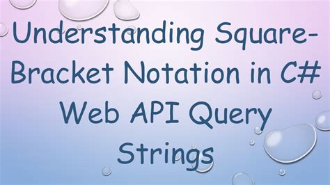 Understanding Square Bracket Notation In C Web Api Query Strings Youtube