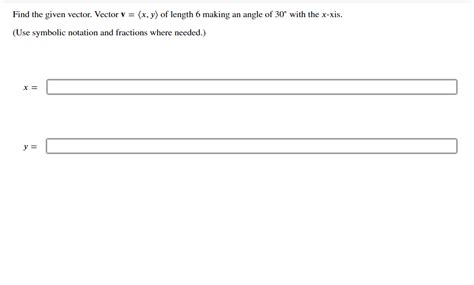 solved find the given vector vector v x y of length 6