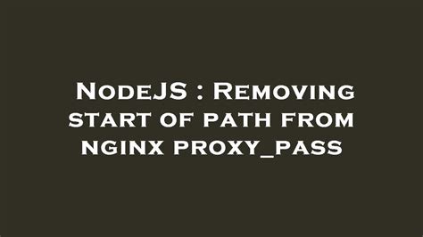 Nodejs Removing Start Of Path From Nginx Proxypass Youtube