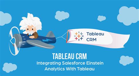 tableau crm integrating salesforce einstein analytics with tableau