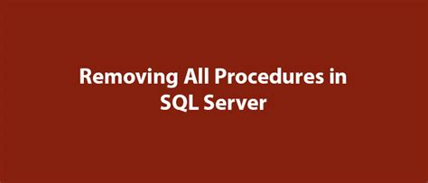 Removing All Procedures In Sql Server Mssql Query