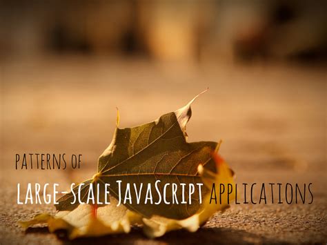 Patterns Of Large Scale Javascript Applications Speaker Deck