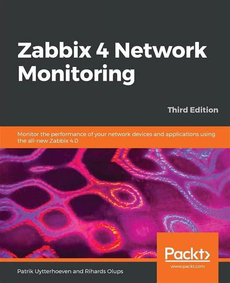 Zabbix 4 Network Monitoring Third Edition Monitor The Performance Of