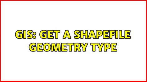 Gis Get A Shapefile Geometry Type Youtube