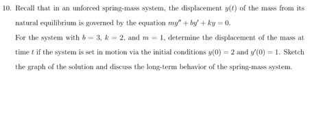 Solved 10 Recall That In An Unforced Spring Mass System
