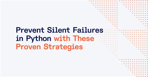 How To Avoid Silent Failures In Python Code