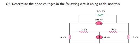 Solved Q2 Determine The Node Voltages In The Following