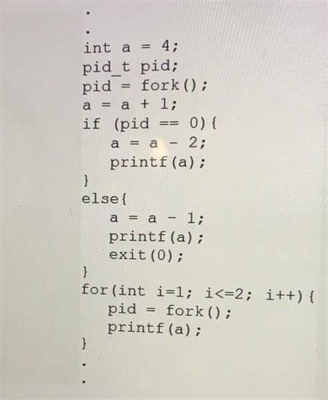 solved int a 4 pid t pid pid fork a a 1 if