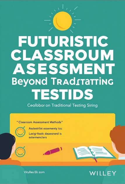 Futuristic Classroom Assessment Methods Beyond Traditional Testing Premium Ai Generated Image