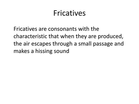 Ppt Fricatives Powerpoint Presentation Free Download Id5730118