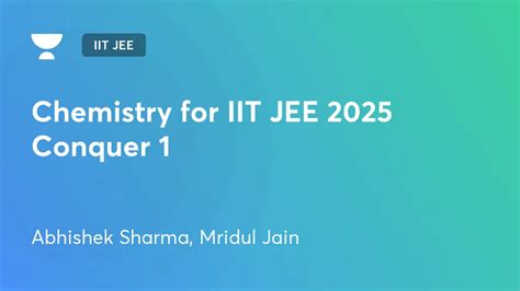 Iit Jee Chemistry For Iit Jee 2025 Conquer 1 By Unacademy