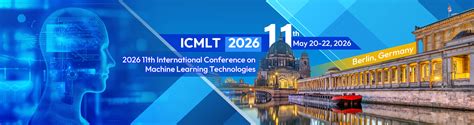 Icmlt 2026 International Conference On Machine Learning Technologies