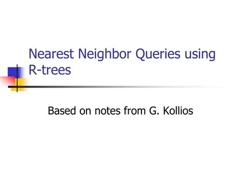 Ppt Nearest Neighbor Queries Using R Trees Powerpoint Presentation