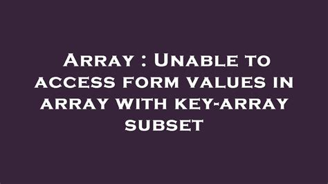 Array Unable To Access Form Values In Array With Key Array Subset Youtube