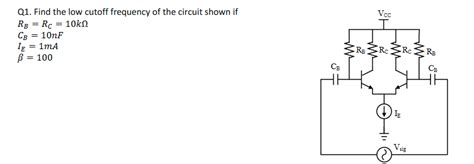 Solved Q1 ﻿find The Low Cutoff Frequency Of The Circuit