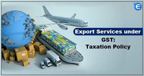 Export Services Under GST Taxation Policy Enterslice