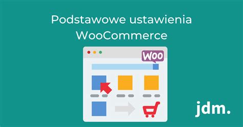 Podstawowe Ustawienia WooCommerce Blog Jdm Pl