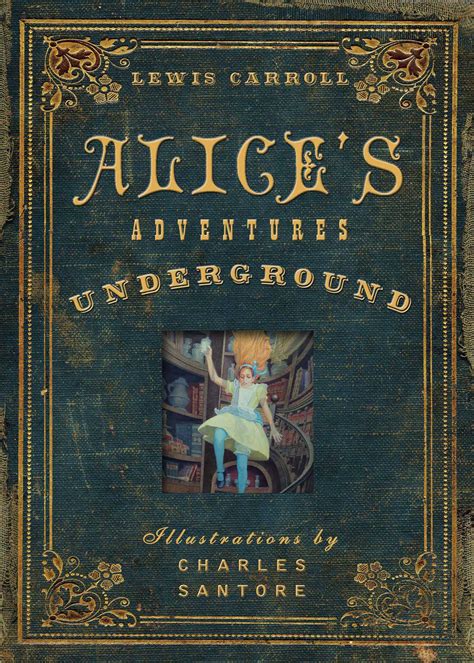 Alices Adventures Under Ground Book By Lewis Carroll Charles Santore Official Publisher