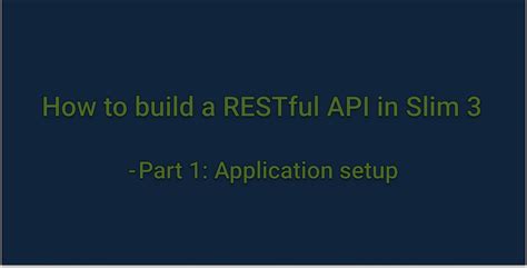 How To Build A Restful Api In Slim 3 — Part 1 Application Setup By Fisayo Afolayan Medium
