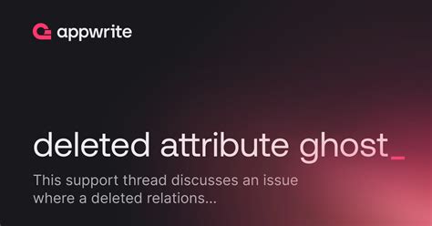 Deleted Attribute Ghost Threads Appwrite