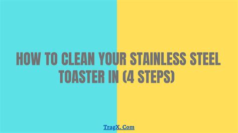 How To Clean Your Stainless Steel Toaster In Steps TragX