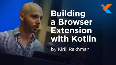 Kotlinconf 2018 Building A Browser Extension With Kotlin By Kirill Rakhman Youtube