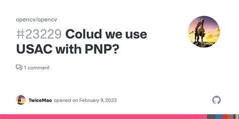 Colud We Use Usac With Pnp · Issue 23229 · Opencvopencv · Github