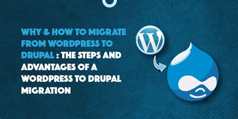 Why And How To Migrate From Wordpress To Drupal The Steps And Advantages Drupalpartners