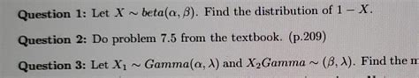 Solved Question 1 Let X∼ Beta α β Find The Distribution