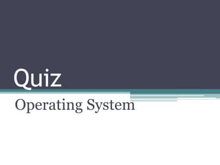 Operating System Quiz PPTX Operating Systems Computer Software And Applications