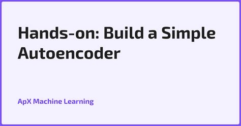 Hands On Build A Simple Autoencoder