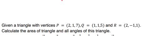 Solved Given A Triangle With Vertices P 2 1 7 Q 1 1 5