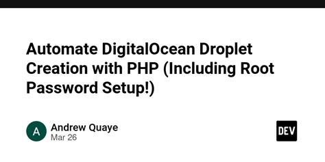 Automate Digitalocean Droplet Creation With Php Including Root Password Setup Dev Community