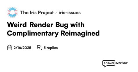 Weird Render Bug With Complimentary Reimagined The Iris Project