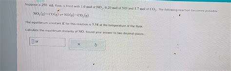 Solved Suppose A 250 Ml Flask Is Filled With 1 0 Mol Of