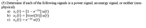 solved 5 determine if each of the following signals is a