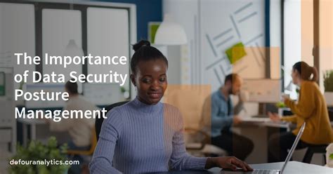 The Importance Of Data Security Posture Management Defour Analytics