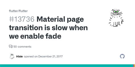 Material Page Transition Is Slow When We Enable Fade · Issue 13736 · Flutter Flutter · Github