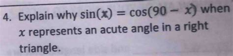 Solved Explain Why Sin Xcos 90 X When X Represents An Acute Angle