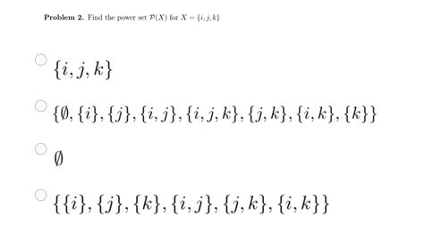 solved problem 2 find the power set p x for x {i j k}