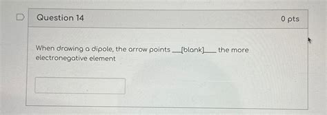 Solved When Drawing A Dipole The Arrow Points ﻿the