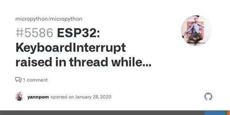 Esp32 Keyboardinterrupt Raised In Thread While Typed In Uart Repl · Issue 5586 · Micropython