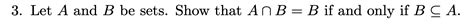 Solved 3 Let A And B Be Sets Show That A∩bb If And Only