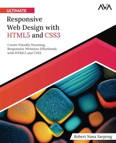 Ultimate Responsive Web Design With HTML5 And CSS3 Create Visually