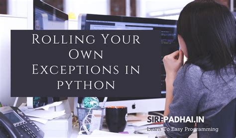 Rolling Your Own Exceptions In Python Sirf Padhai
