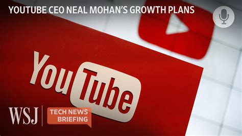 Youtube Ceos Strategy For Winning Creators And Advertisers Wsj Tech News Briefing Youtube