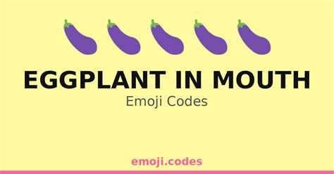 Eggplant In Mouth Emoji Codes 🍆🌽😜 — 41 Combinations To Copy And Paste