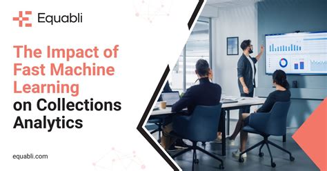 the impact of fast machine learning on collections analytics