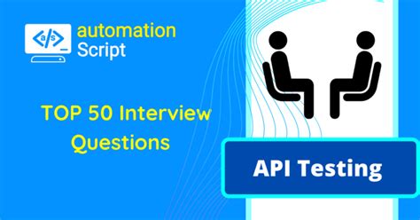 Top 50 API Testing Interview Questions AutomationScript