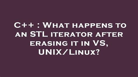 C What Happens To An Stl Iterator After Erasing It In Vs Unixlinux Youtube